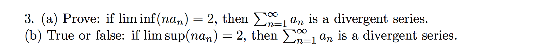 Solved 3. (a) Prove: if lim inf(nan) = 2, then _0_1 An is a | Chegg.com