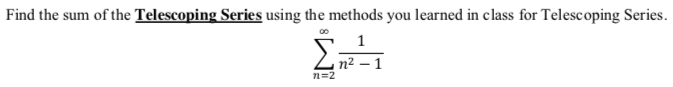 Solved Find the sum of the Telescoping Series using the | Chegg.com