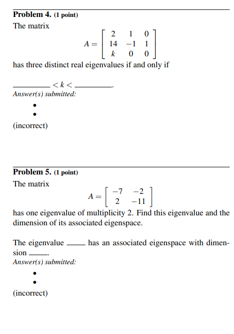 Solved Problem 4. (1 point) The matrix A=⎣⎡214k1−10010⎦⎤ has | Chegg.com