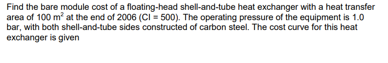 Solved Find the bare module cost of a floating-head | Chegg.com