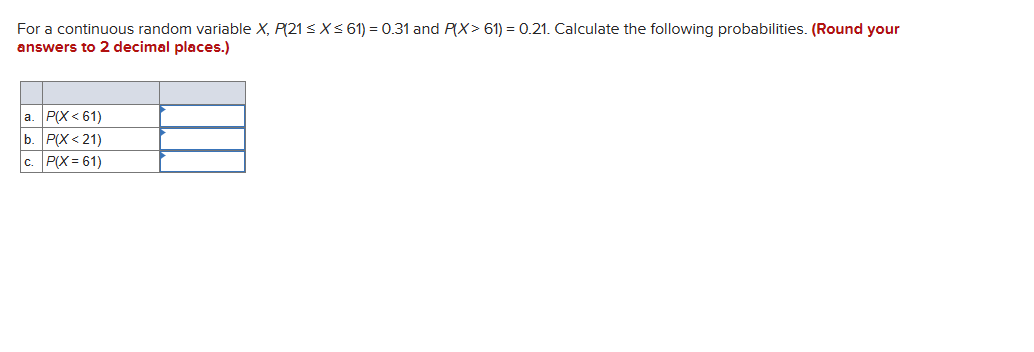 Solved For a continuous random variable X,P(21≤X≤61)=0.31 | Chegg.com