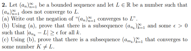 Solved 2. Let (an)n=1∞ be a bounded sequence and let L∈R be | Chegg.com