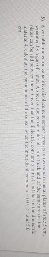 Solved A variable dielectric capacitive displacement sensor | Chegg.com