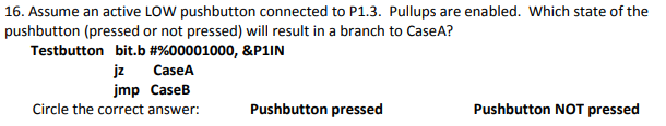 Solved 16. Assume an active LOW pushbutton connected to | Chegg.com