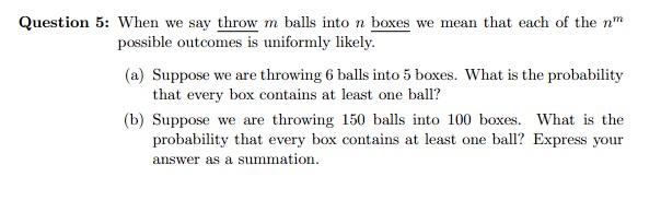Solved Question 5: When we say throw m balls into n boxes we | Chegg.com