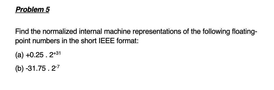 Solved Find the normalized internal machine representations | Chegg.com