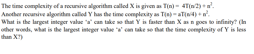 Solved The time complexity of a recursive algorithm called X | Chegg.com