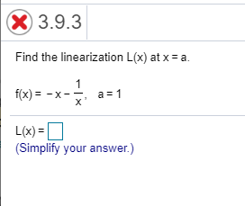 Solved X 3.9.3 Find the linearization L(x) at x=a. f(x) = -x | Chegg.com