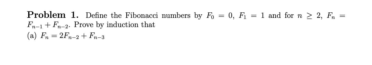 Solved Problem 1. Define the Fibonacci numbers by F0=0,F1=1 | Chegg.com