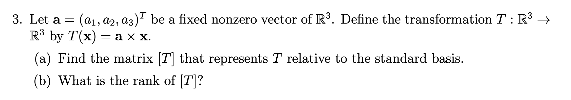 Solved 3. Let a=(a1,a2,a3)T be a fixed nonzero vector of R3. | Chegg.com
