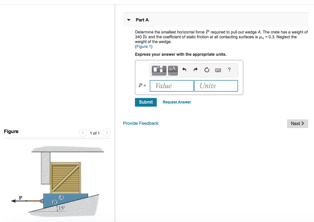 Solved Part A Determine the smallest horizontal force P | Chegg.com