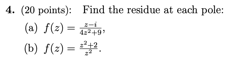 Solved 4. (20 points): Find the residue at each pole: (a) | Chegg.com