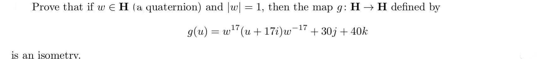 Solved Prove that if w∈H (a quaternion) and ∣w∣=1, then the | Chegg.com