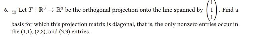 Solved 6. 15 Let T:R3→R3 be the orthogonal projection onto | Chegg.com