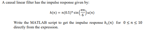 Solved A causal linear filter has the impulse response given | Chegg.com
