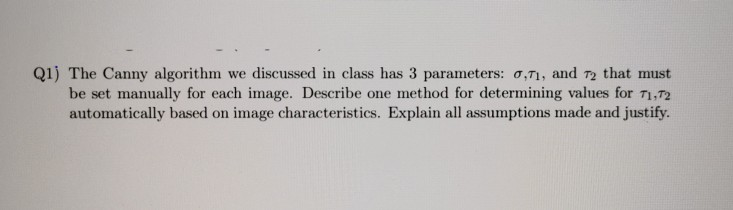Solved Q1) The Canny algorithm we discussed in class has 3 | Chegg.com