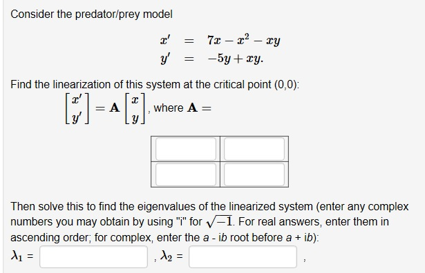 Solved Consider the predator/prey model al = 7x – 22 – xy y | Chegg.com