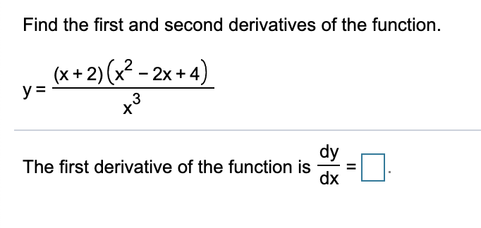 Solved Find the first and second derivatives of the | Chegg.com