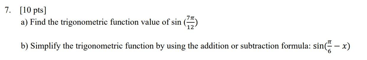 Solved 7. [10 pts] a) Find the trigonometric function value | Chegg.com