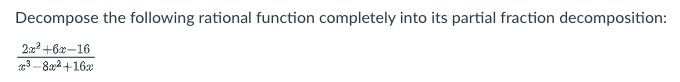 Solved Decompose the following rational function completely | Chegg.com