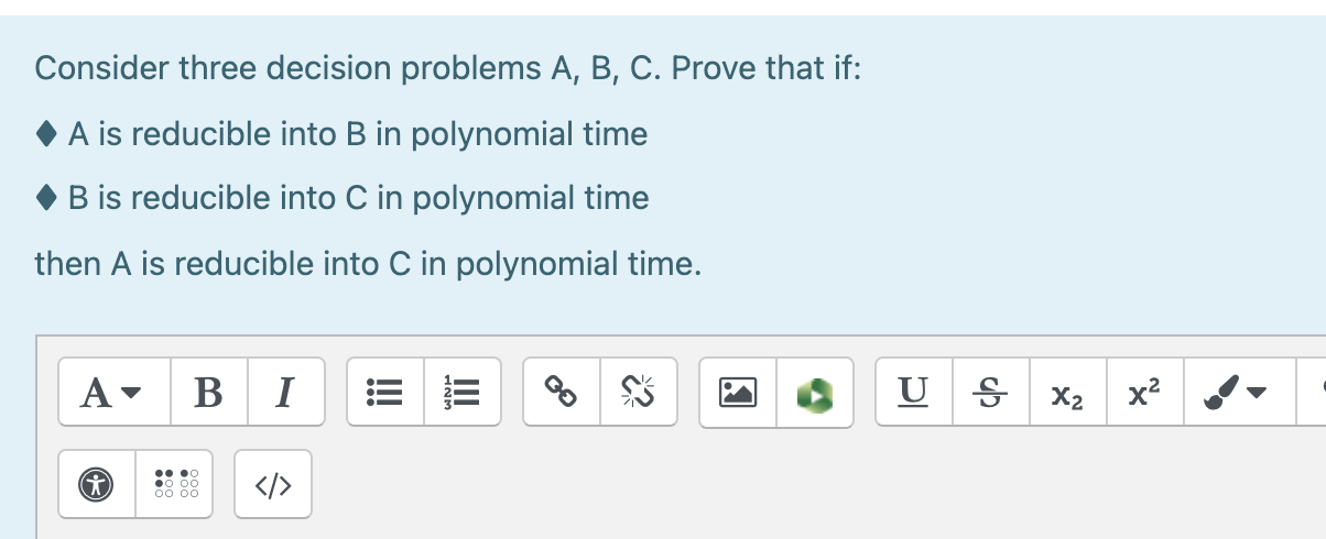 Solved Consider three decision problems A, B, C. Prove that | Chegg.com