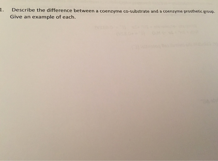 Solved 1 Describe The Difference Between A Coenzyme 0794