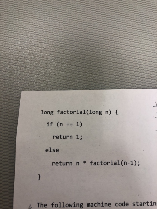 Solved long factorial(long n) if (n-1) return 1; else return | Chegg.com