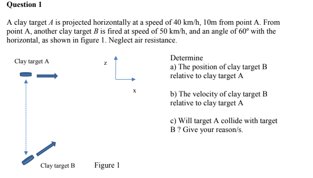 Solved Question 1 A clay target A is projected horizontally | Chegg.com