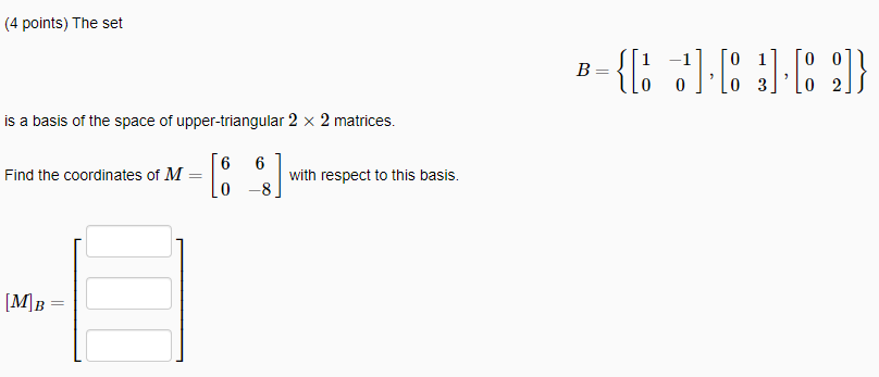 Solved (4 points) The set B = {[] :] [: :] [:O]} is a basis | Chegg.com