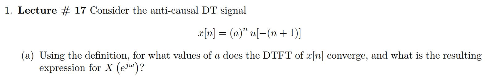 Solved 1. Lecture # 17 Consider the anti-causal DT signal | Chegg.com
