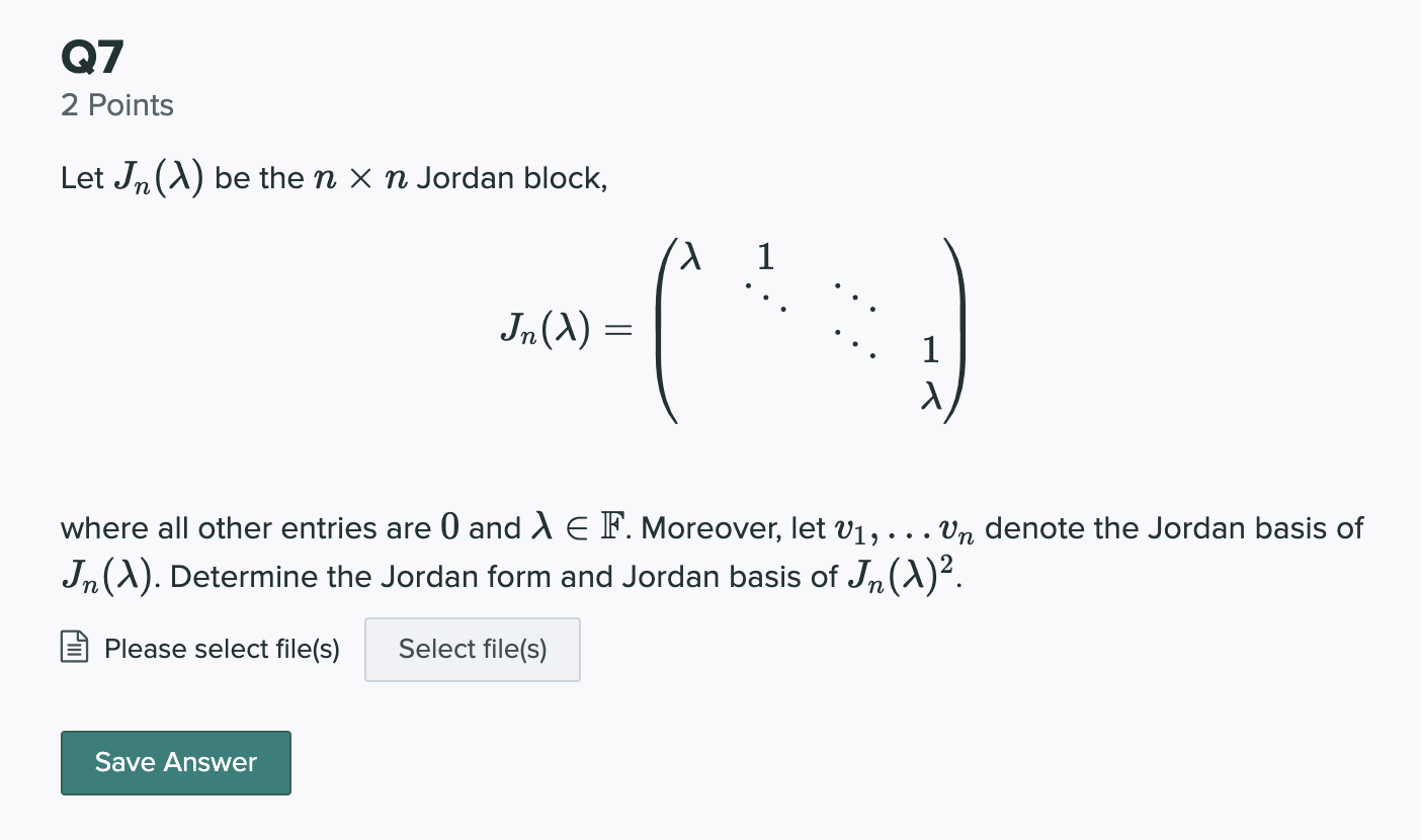 Solved Q7 2 Points Let Jn (1) be the n x n Jordan block, 1 1 | Chegg.com Solved Q7 2 Points Let Jn (1) be the n x n Jordan block, 1 1 | Chegg.com
