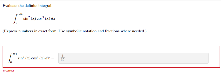 Solved Evaluate the definite integral. ∫0π/4sin2(x)cos3(x)dx | Chegg.com