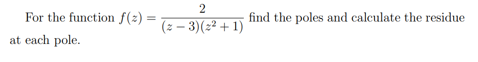 Solved For the function f(2) at each pole. 2 find the poles | Chegg.com