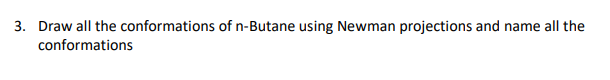 Solved 3. Draw all the conformations of n-Butane using | Chegg.com