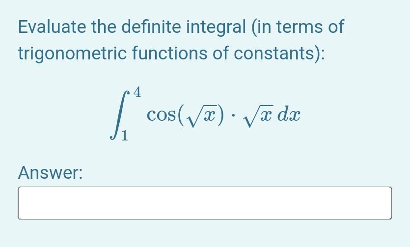 Solved Evaluate the definite integral (in terms of | Chegg.com