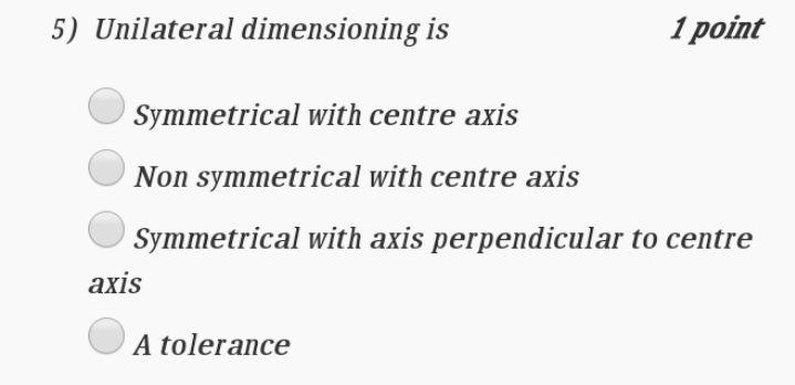 Solved 5) Unilateral dimensioning is 1 point Symmetrical | Chegg.com