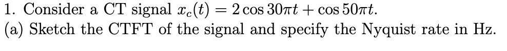 Solved 1. Consider a CT signal xc(t)=2cos30πt+cos50πt. (a) | Chegg.com