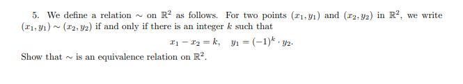 Solved 5. We define a relation ∼ on R2 as follows. For two | Chegg.com