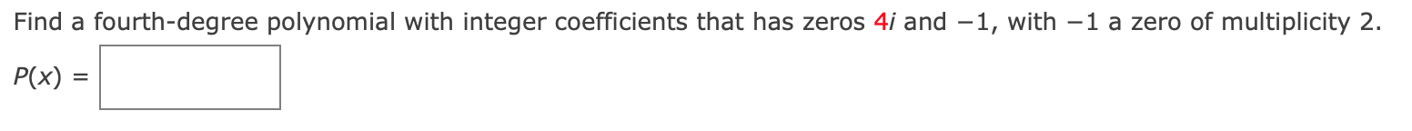 Solved Find a fourth-degree polynomial with integer | Chegg.com
