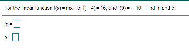 Solved For the linear function f(x) = mx +b, f(-4)= 16, and | Chegg.com