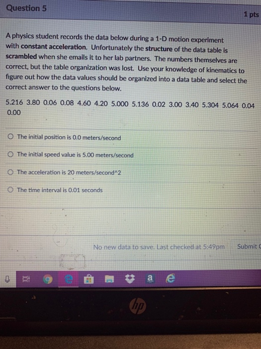 Solved Question 5 1 pts A physics student records the data | Chegg.com