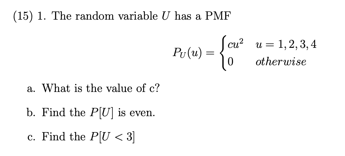Solved (15) 1. The random variable U has a PMF Scuu=1,2,3,4 | Chegg.com