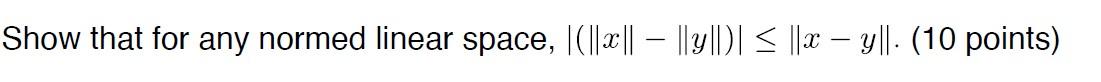 Solved Show that for any normed linear space, | || 2 || – | Chegg.com