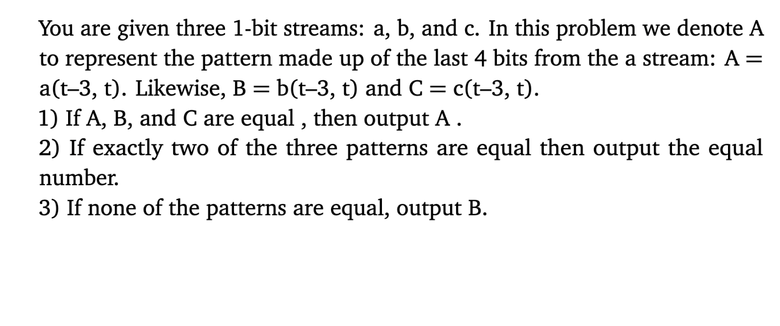 Solved You are given three 1-bit streams: a, b, and c. In | Chegg.com