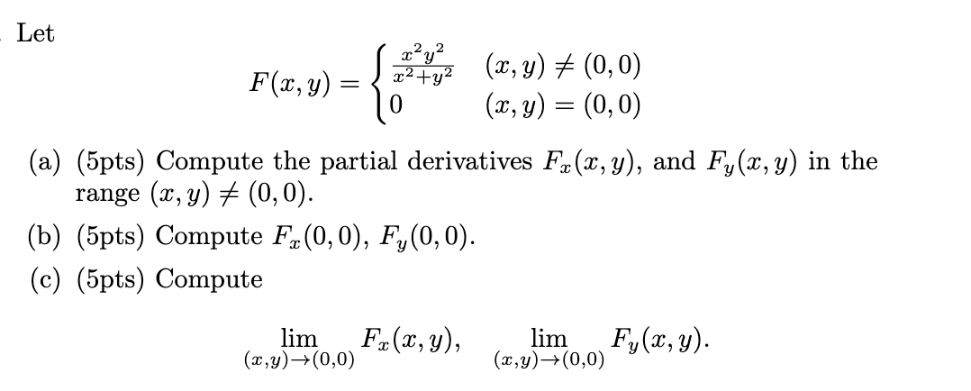 Solved F(x, y) = { x2y2 (x, y) = (0,0) Let x?y2 10 (x, y) = | Chegg.com Solved F(x, y) = { x2y2 (x, y) = (0,0) Let x?y2 10 (x, y) = | Chegg.com