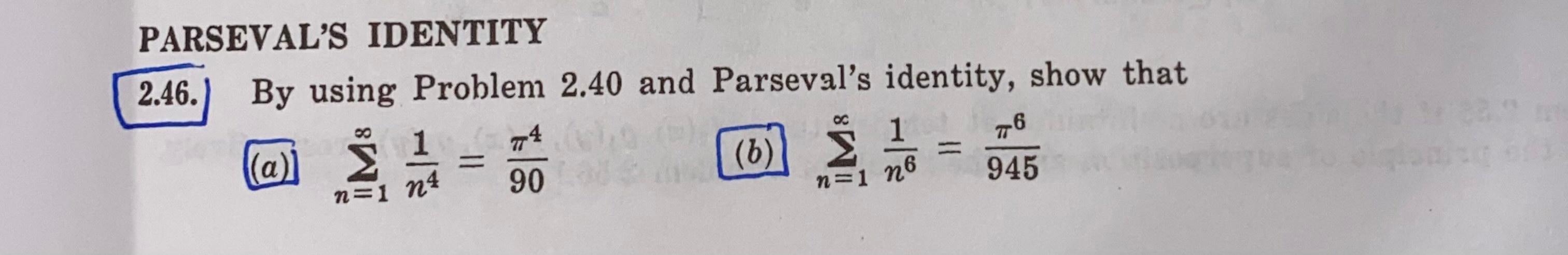 Solved PARSEVAL'S IDENTITY 2.46. By using Problem 2.40 and | Chegg.com