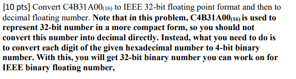 Solved [10 pts] Convert C4 B31 A00(16) to IEEE 32-bit | Chegg.com