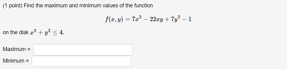 Solved (1 point) Find the maximum and minimum values of the | Chegg.com