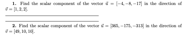 Solved 1. Find the scalar component of the vector ~u = [−4, | Chegg.com