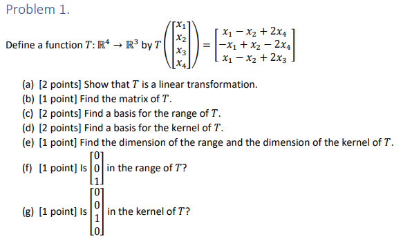 Solved Problem 1. Define a function T: R4 → R3 by T (0) - x1 | Chegg.com
